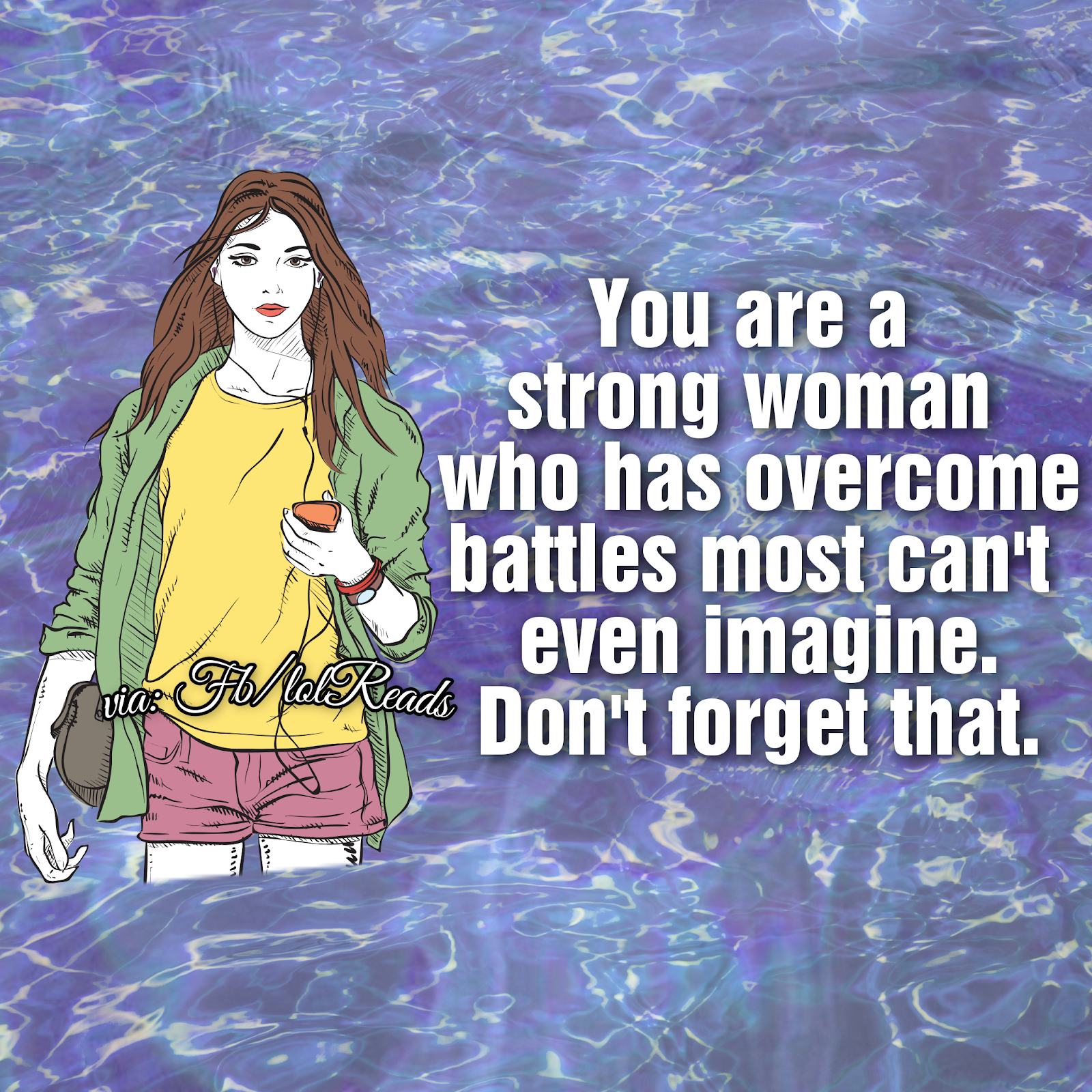You're a strong woman, Don't forget