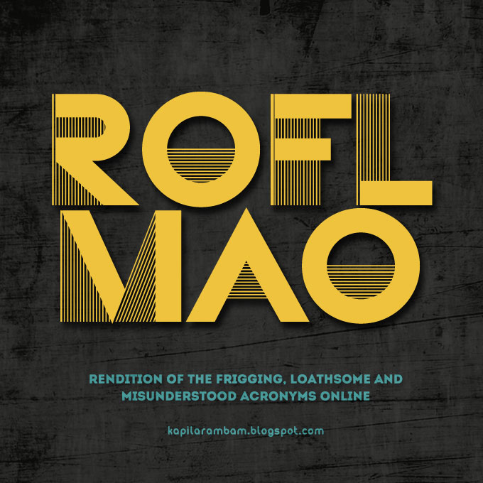 1/2 ROFLMAO (Rendition Of the Frigging, Loathsome and Misunderstood ...