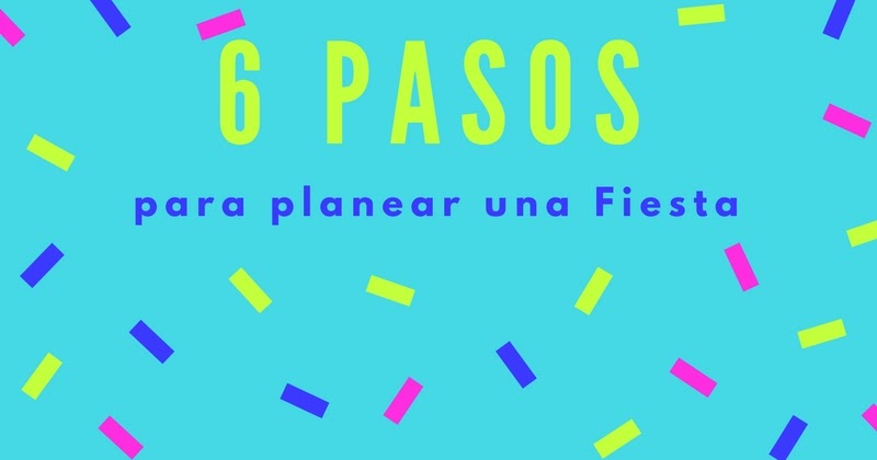 Organizate: 6 Pasos para Planear una Fiesta