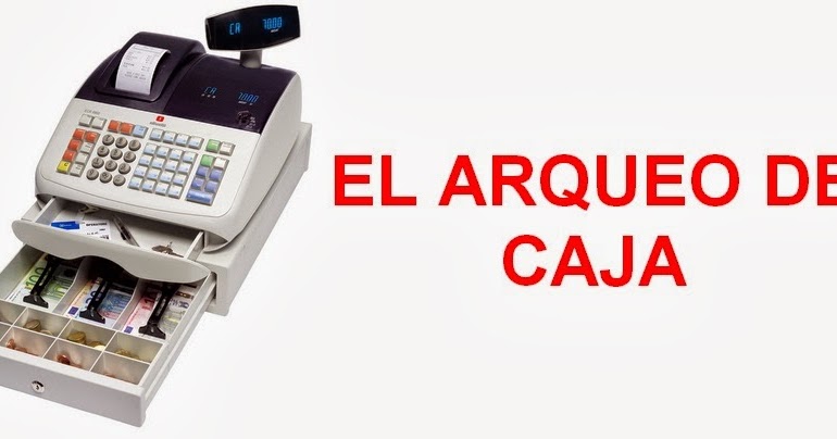 ADMINISTRACIÓN MODERNA: El Arqueo de Caja