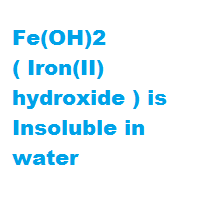 Is Fe(OH)2 ( Iron(II) hydroxide ) Soluble or Insoluble in water