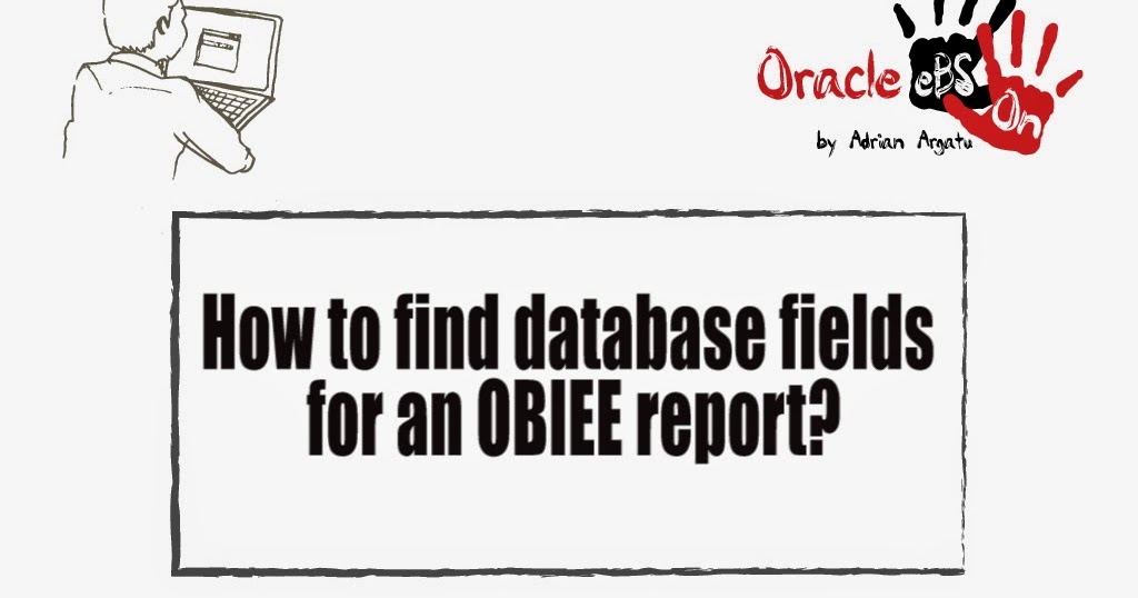 Oracle Ebs Hands On How To Find Database Fields For An Obiee Report 8826