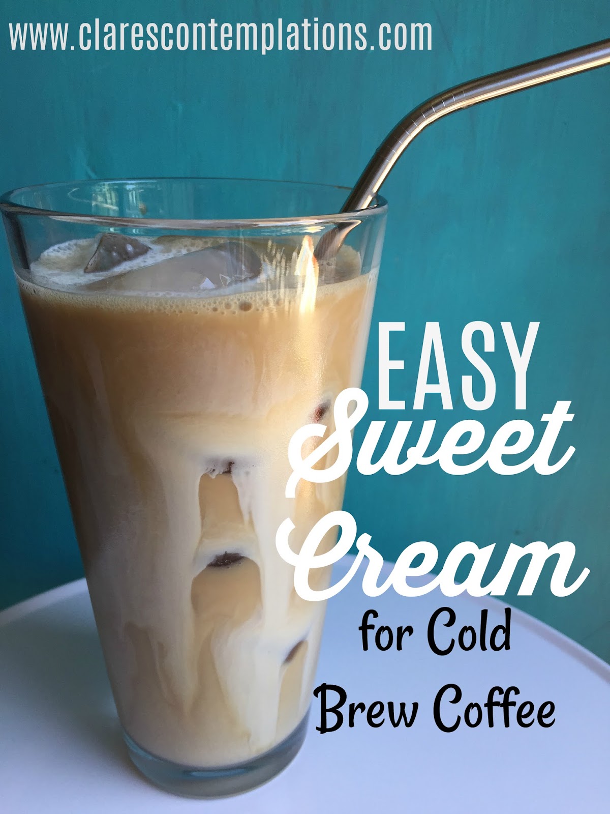 Clare's Contemplations: Make Your Own Sweet Cream for Cold Brew Coffee