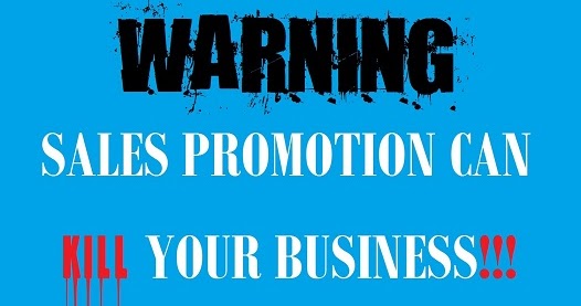 Warning: Sales Promotion Can Kill Your Business - Easy Marketing A2Z