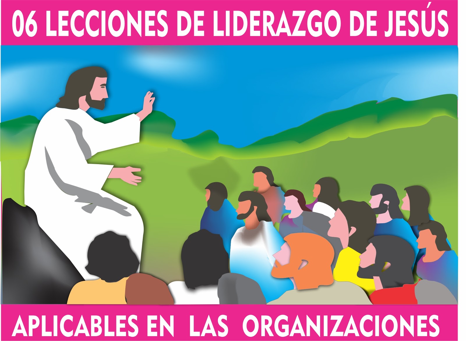 JEYNER BECERRA RODRÍGUEZ: 6 LECCIONES DEL LIDERAZGO DE JESÚS