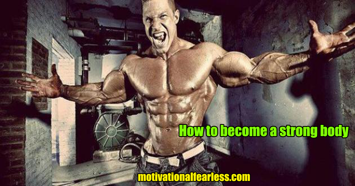 How to become a strong body - Motivational Fearless