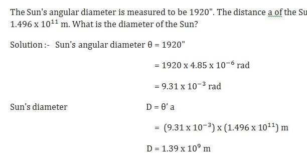 The Sun's angular diameter is measured to be 1920". The distance a of the Sun from the Earth is ...