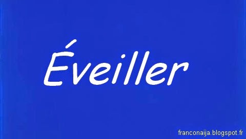 French Touch: French verb of the day : Éveiller