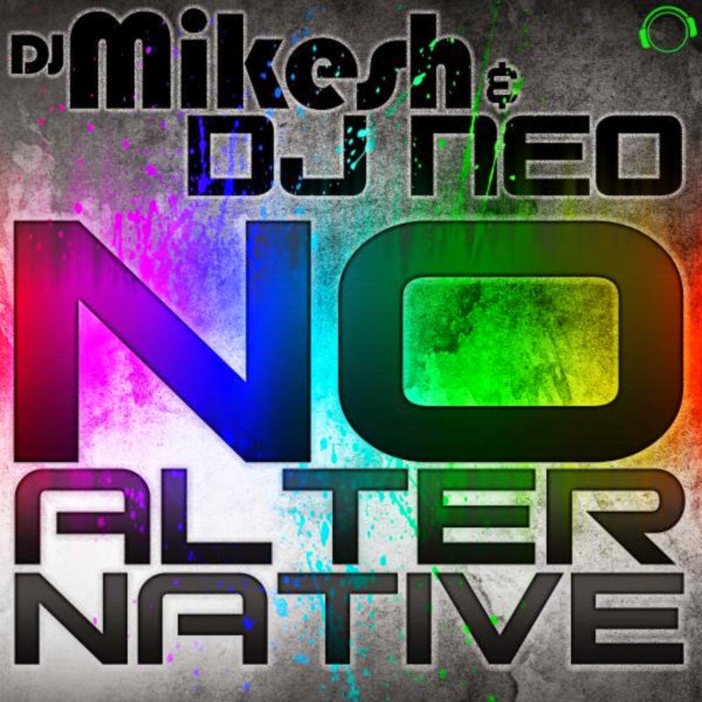 GHU! Records Blog: DJ Mikesh & DJ Neo - No Alternative (Remixes)