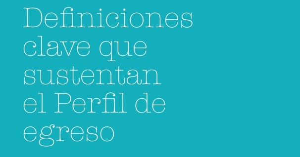 Las definiciones clave que sustentan el Perfil de Egreso