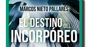 El destino del incorpóreo (Marcos Nieto Pallarés)