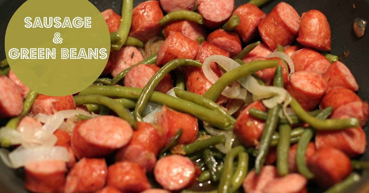 Purposeful Homemaking: Green Beans and Sausage {Yum!}