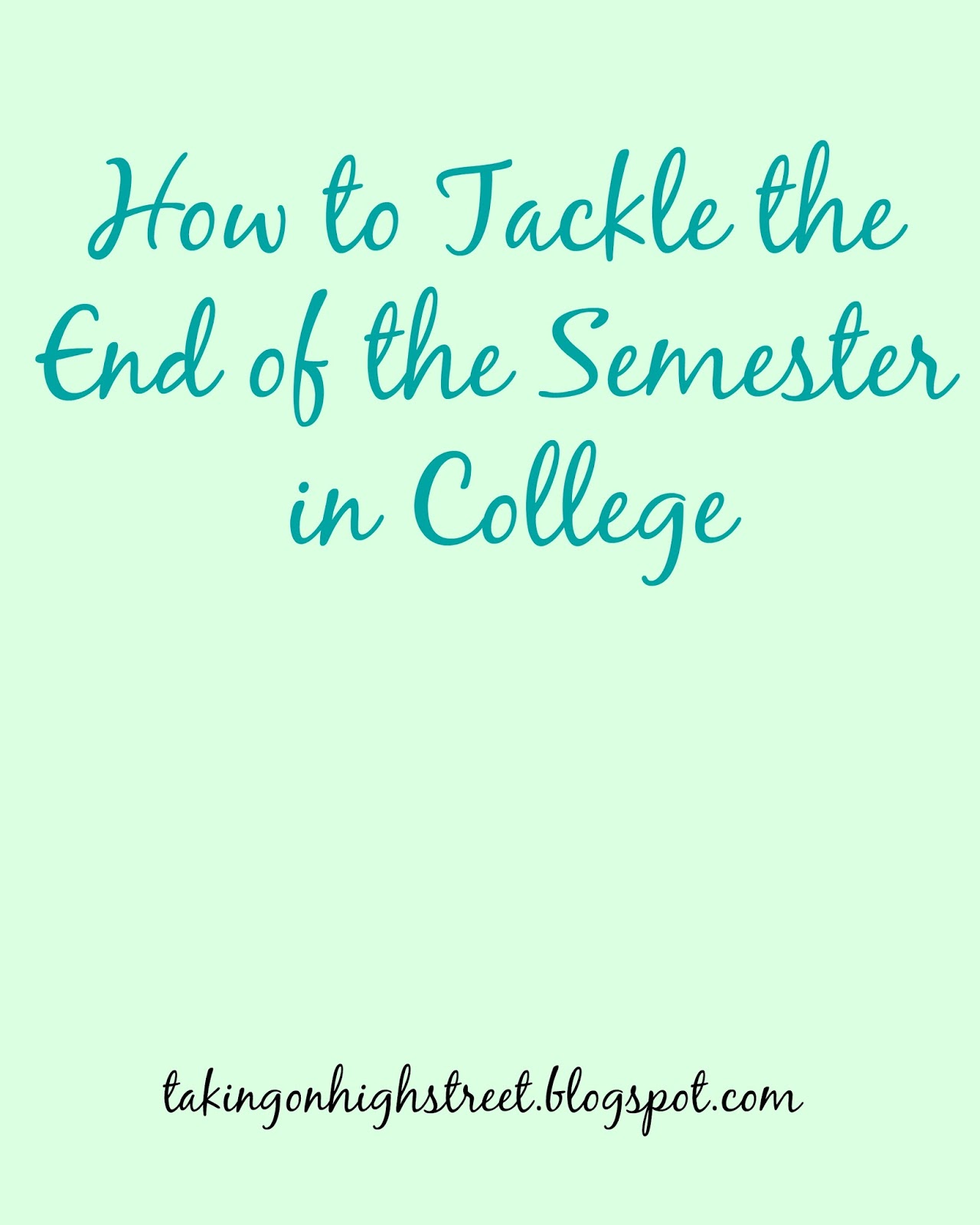 Taking On High Street - A College Lifestyle Blog: How To Tackle the End ...