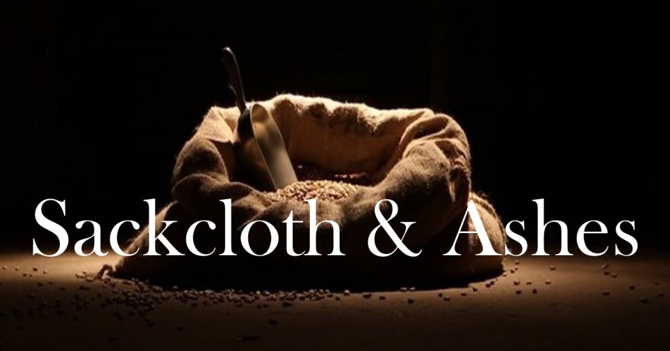 Sackcloth and Ashes