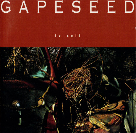 Wilfully Obscure: Gapeseed - Lo Cell (1994, Silver Girl)