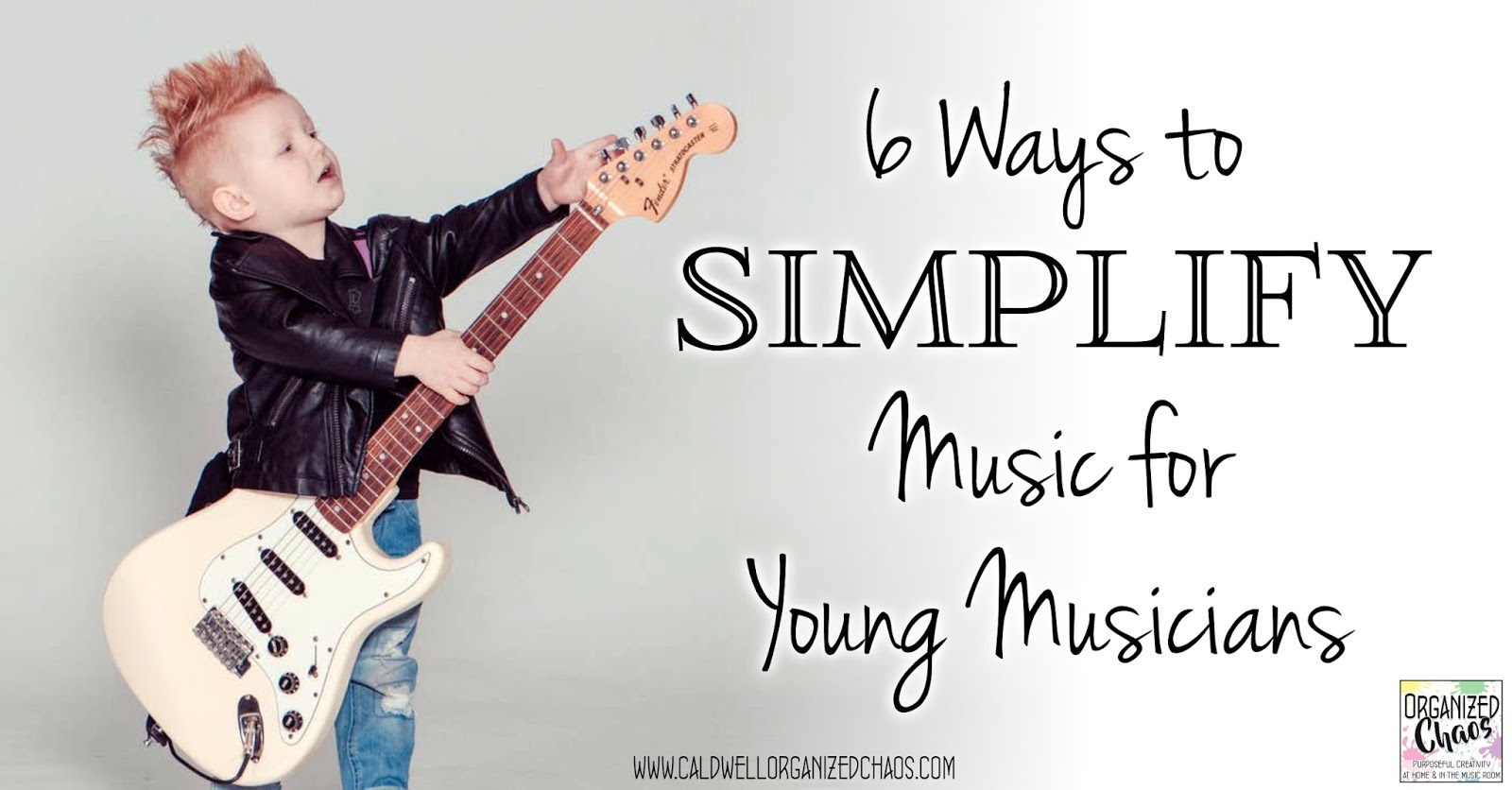 6 Ways to Simplify Music for Young Musicians | Organized Chaos