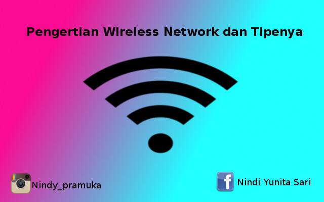 Pengertian Wireless Network dan Tipenya - Nindy Yunita Sari