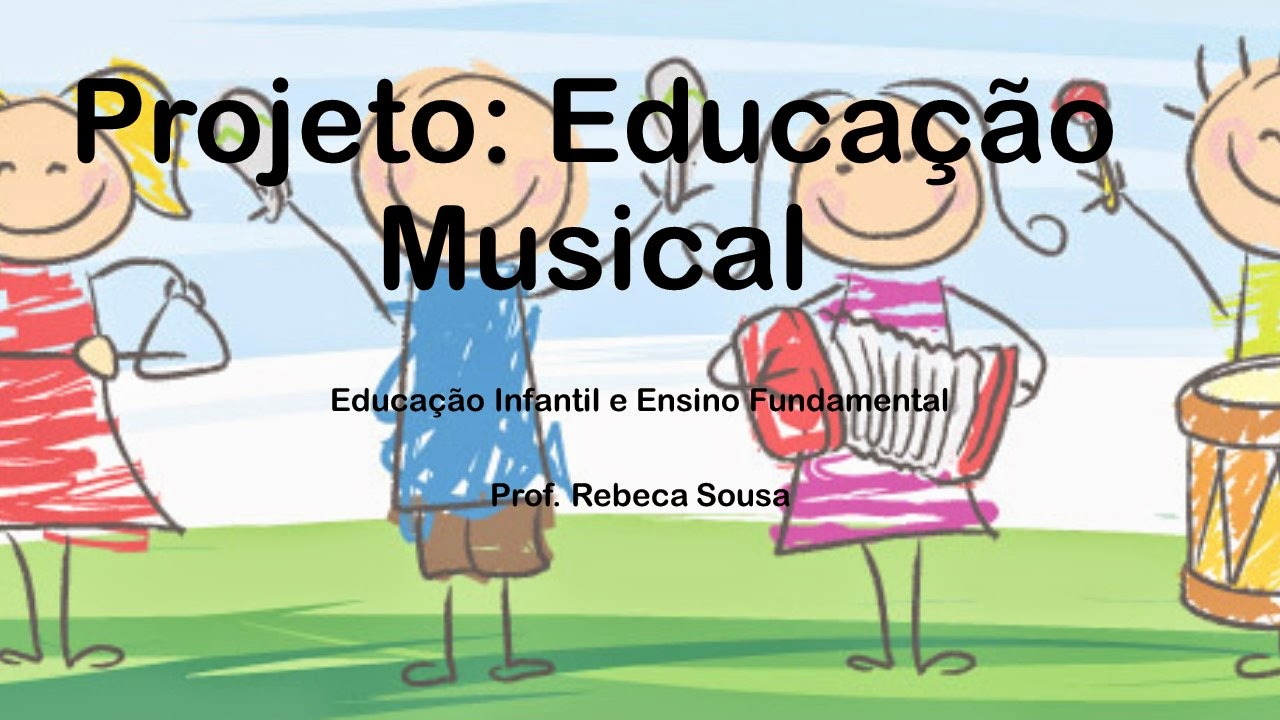 PEDAGOGIA: Projeto: Educação Musical