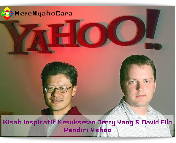 Kisah Inspiratif Kesuksesan Jerry Yang & David Filo - Pendiri Yahoo ...