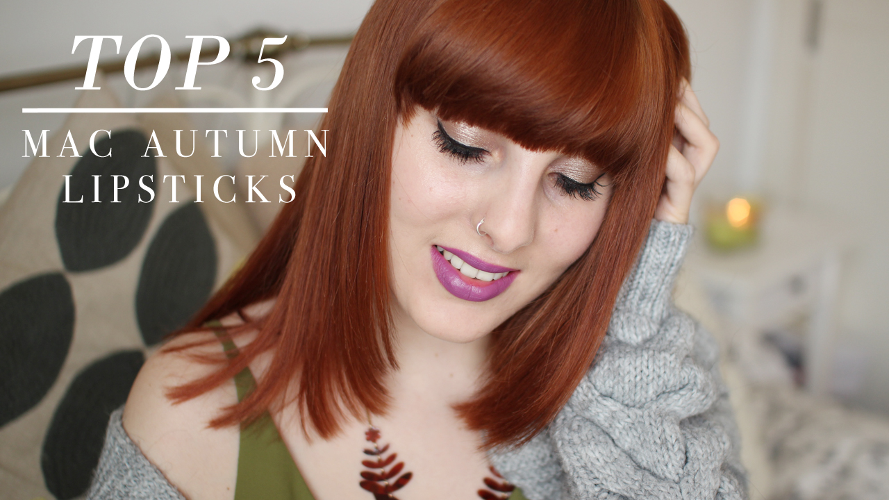My Top 5 MAC Autumn Lipsticks - Zoey Olivia
