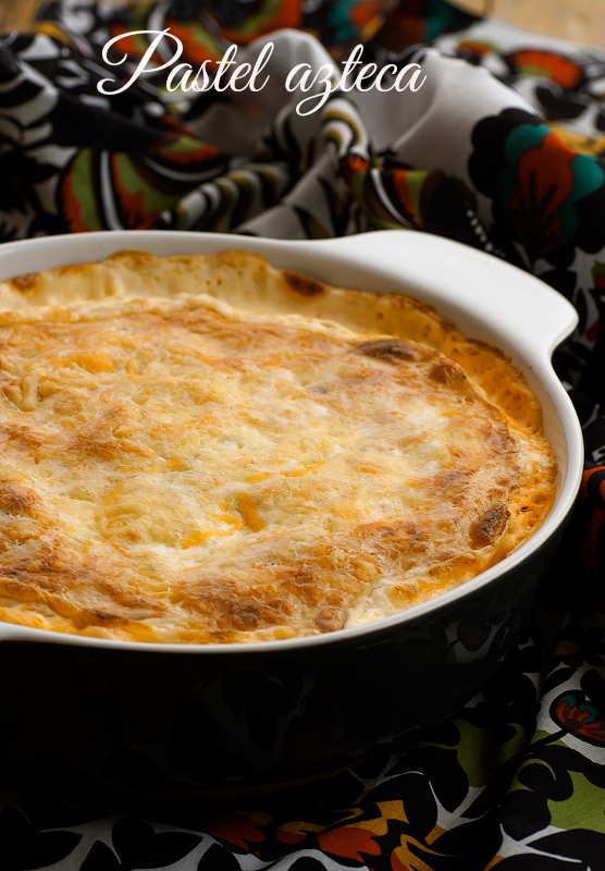 Pastel azteca | Cocido de Sopa