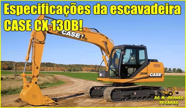 CASE CX130B - Especificações da escavadeira hidráulica!