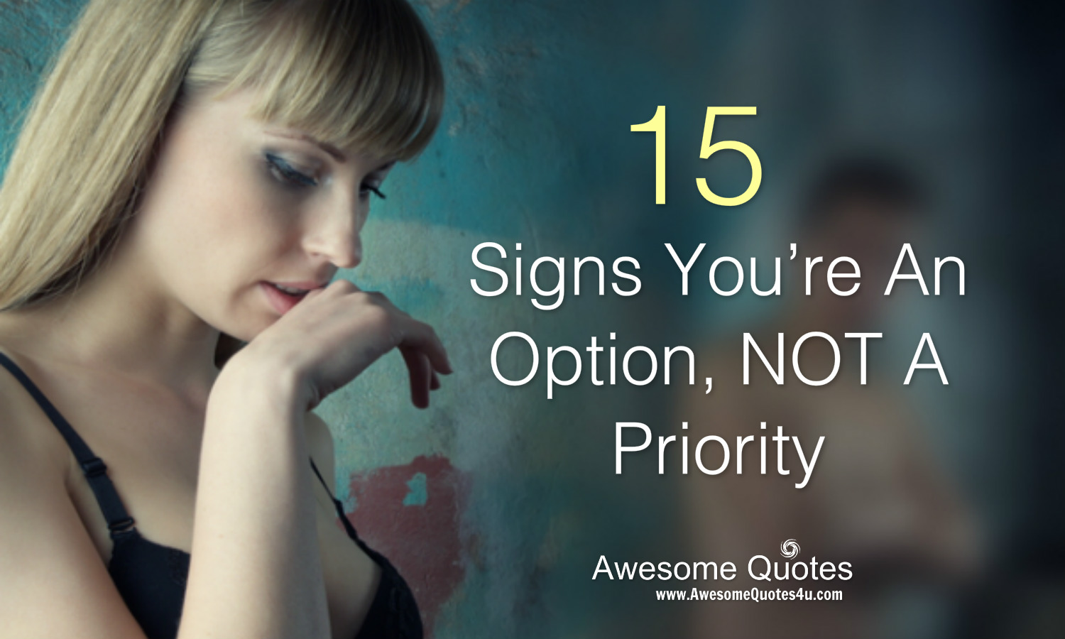 Awesomequotes4u.com: 15 Signs You’re An Option, NOT A Priority