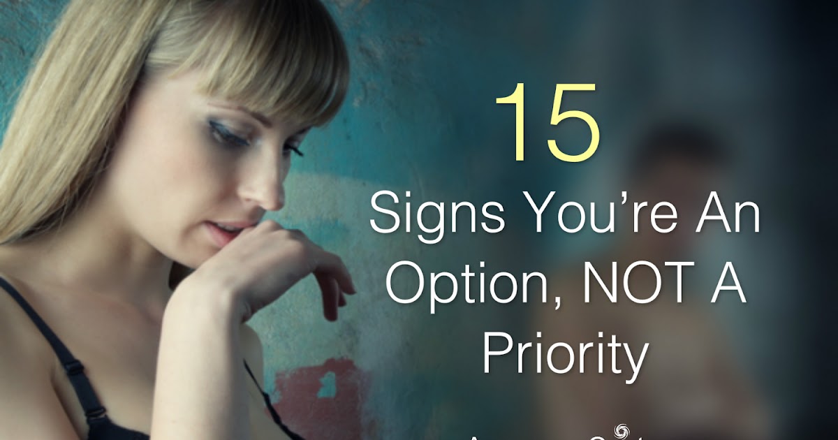 Awesomequotes4u.com: 15 Signs You’re An Option, NOT A Priority