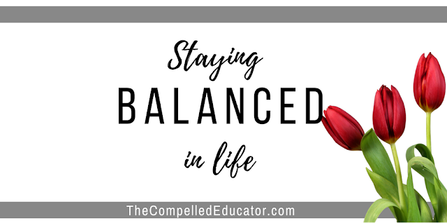The Compelled Educator: Staying balanced in life