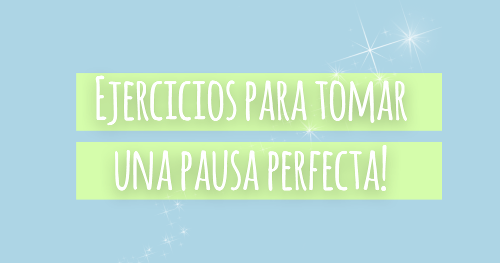 ¡3 Ejercicios para tomar una pausa! - LinaInfinitea