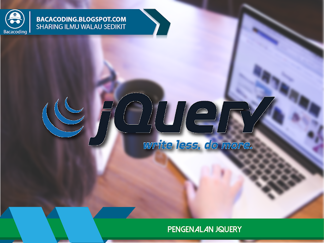 Pengertian jQuery - BACA CODING Pengertian jQuery - BACA CODING
