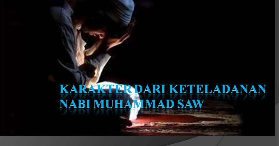 KARAKTER KETELADANAN NABI MUHAMMAD SAW « Guru Sekolah Dasar