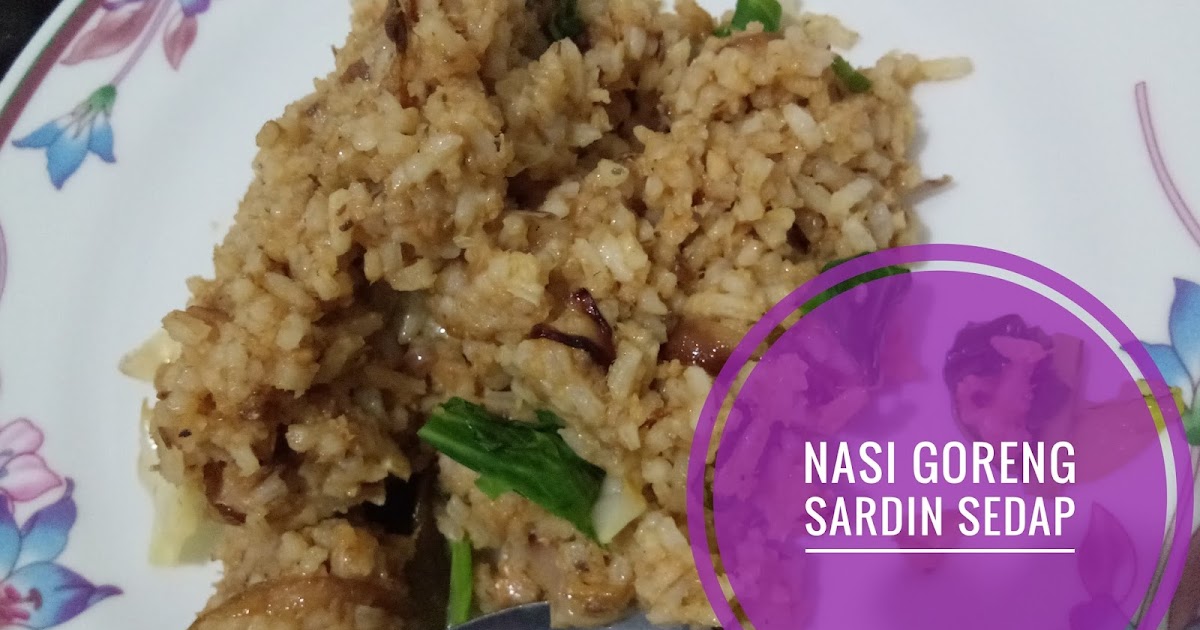 Resepi Nasi Goreng Sardin Yang Sedap