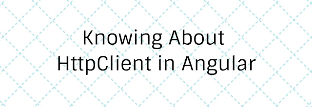 Knowing About HttpClient and How to use it in Angular - Coding Defined