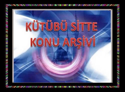 Ekabir: KÜTÜBÜ SİTTE KONU ARŞİVİ.