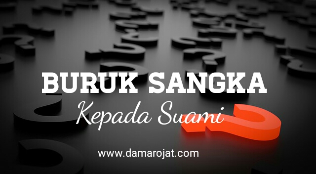 Buruk Sangka Kepada Suami - damarojat blog lifestyle perempuan dan ... Buruk Sangka Kepada Suami - damarojat blog lifestyle perempuan dan ...