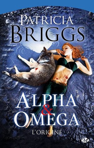 What's Beyond Forks?: Playing Catch Up! Alpha & Omega by Patricia Briggs