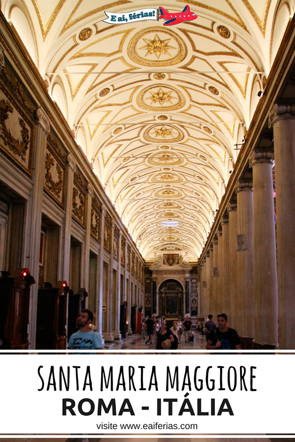 Roma - Basílica de Santa Maria Maggiore - E aí, férias!