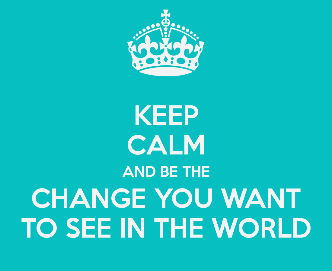 Life is a Lovely Dream: Be The Change