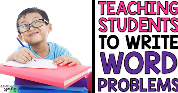 Teaching Students To Write Word Problems Primarily Speaking teaching-students-to-write-word-problems-primarily-speaking