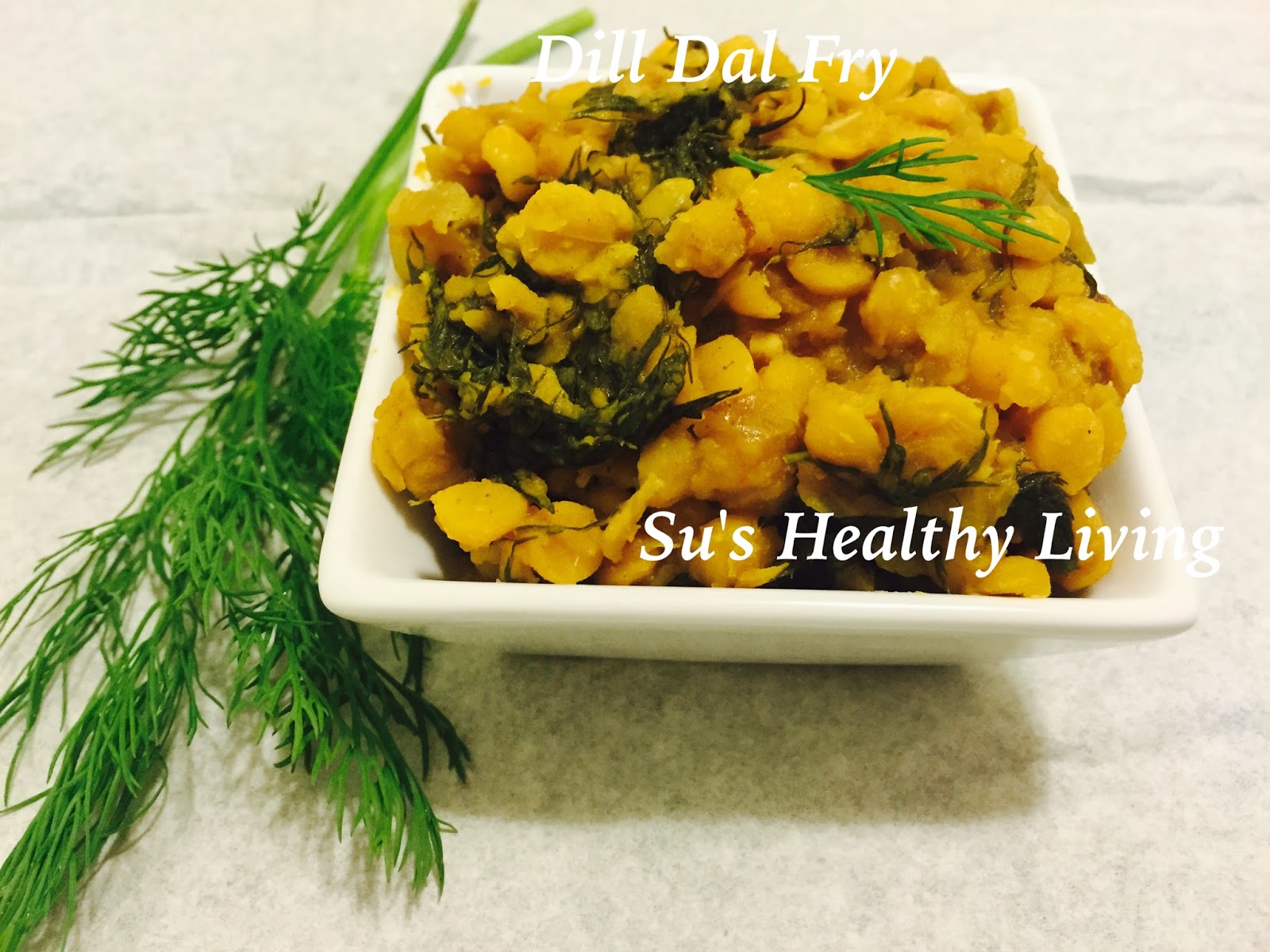 Su'sHealthyLiving: Dill Dal Fry; my experiments with Dill; Meatless Monday