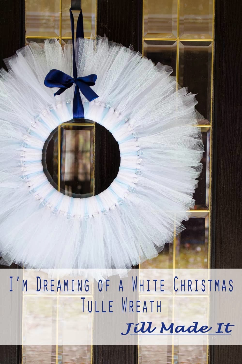 Jill Made It: "I'm Dreaming of a White Christmas" Tulle Wreath Tutorial