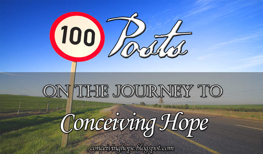 Conceiving Hope: 100 Posts