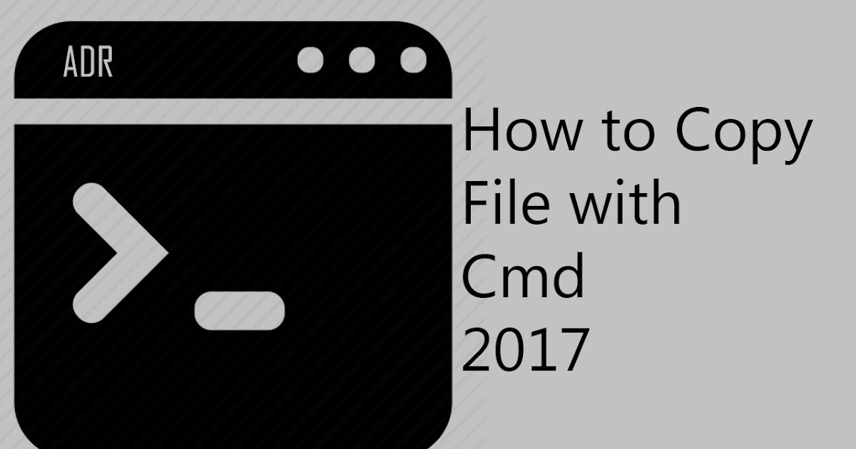 Copy File Menggunakan CMD Windows | ADR Site | Informasi Dan Tutorial ...