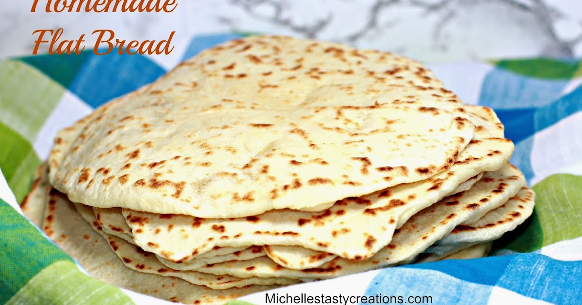 Michelle's Tasty Creations: Homemade Flat Bread
