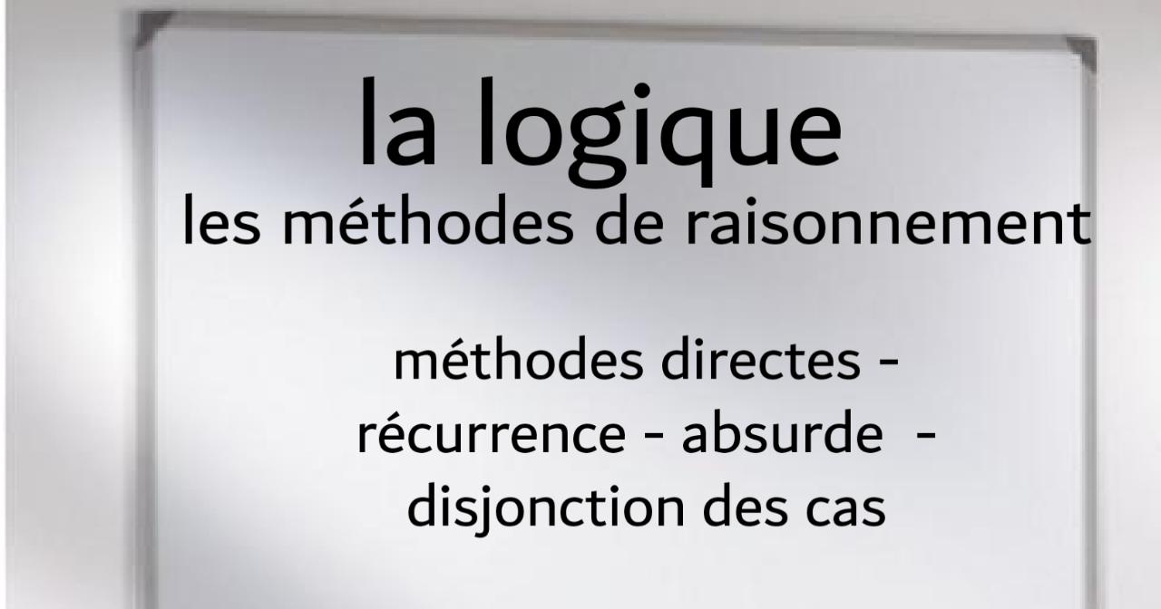 la logique - les méthodes de raisonnement