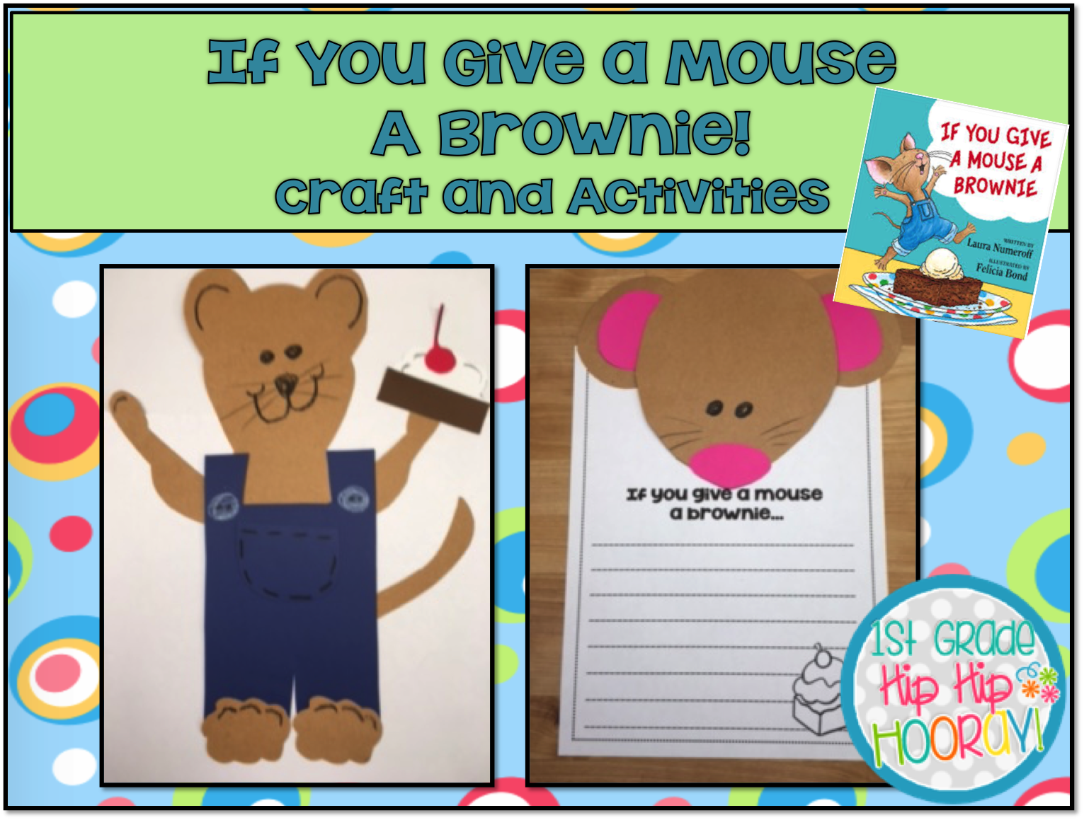 1st Grade Hip Hip Hooray!: If You Give a Mouse A Brownie