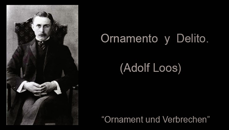 DESCUBRE LA ARQUITECTURA: ORNAMENTO Y DELITO, ADOLF LOOS