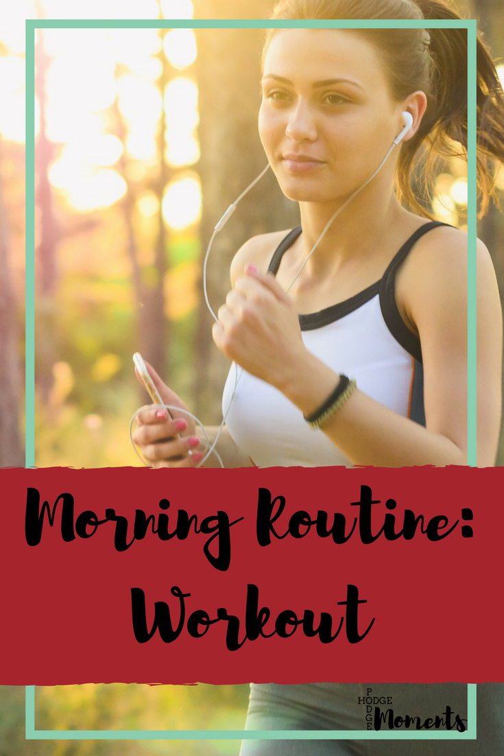 Morning Routine: Workout | Hodge Podge Moments