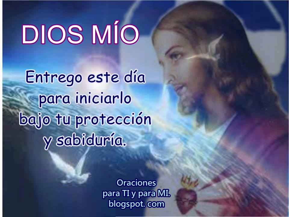 Oraciones para TI y para MÍ: ** DIOS MÍO, Entrego este día para ...